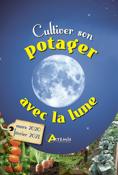 Cultiver son potager avec la lune mars 2020 - fevrier 2021 - La LIB'